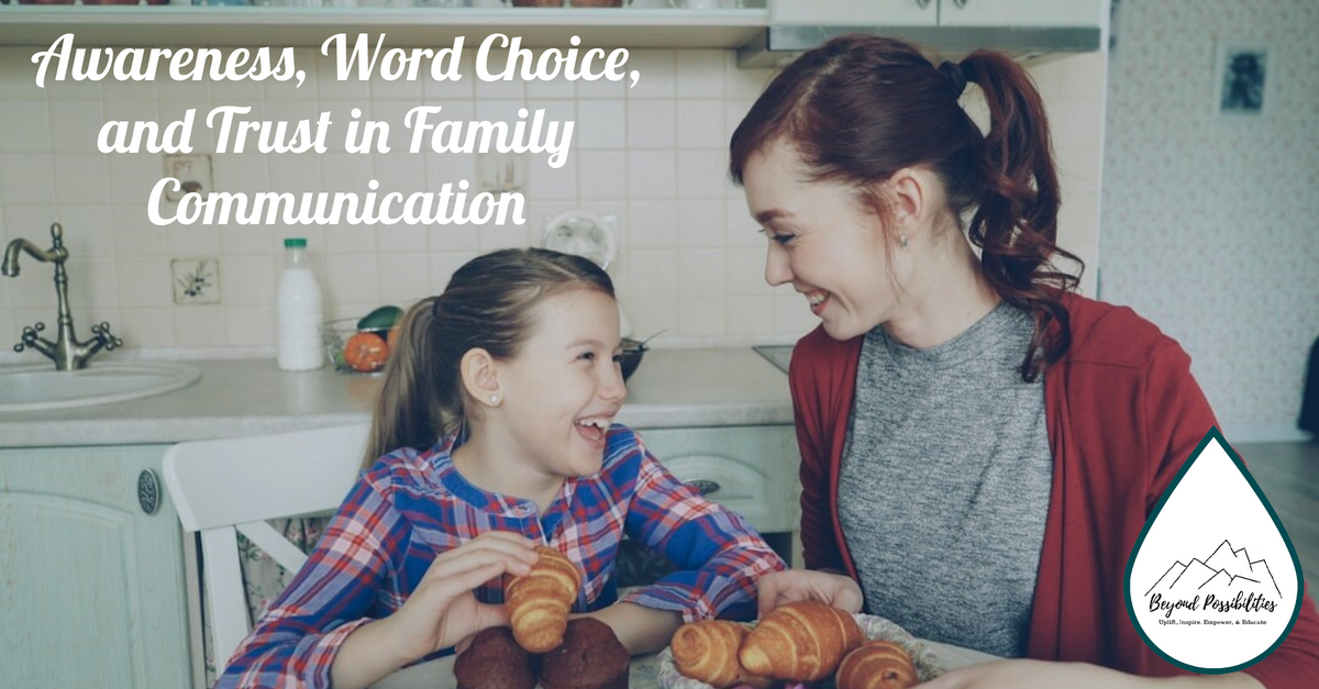 Putting It All Together: Awareness, Word Choice, and Trust in Family ...